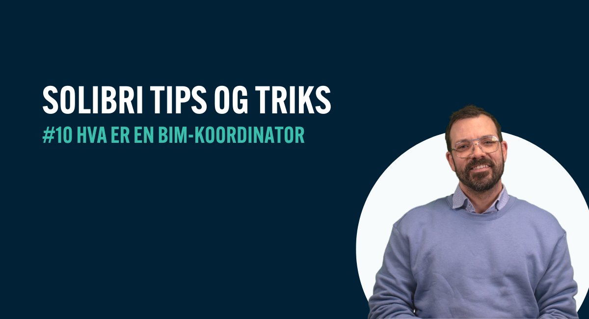 Hva er en BIM-koordinator - Solibri Tips & Triks
